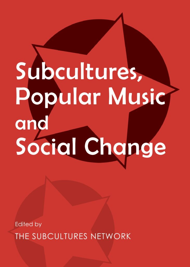 Subcultures, Popular Music and Social Change | Subcultures Network